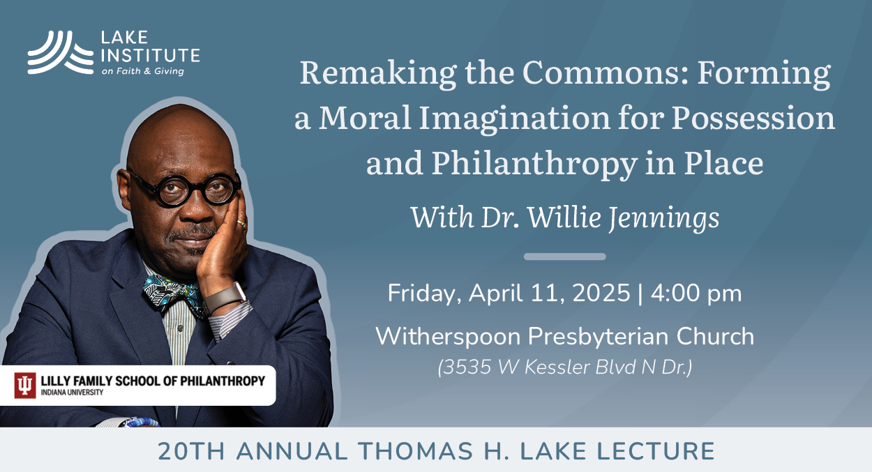 20th Annual Thomas H. Lake Lecture with Dr. Willie Jennings - Lake Institute on Faith & Giving